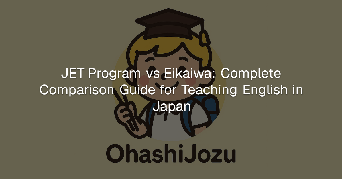JET Program vs Eikaiwa: Complete Comparison Guide for Teaching English ...