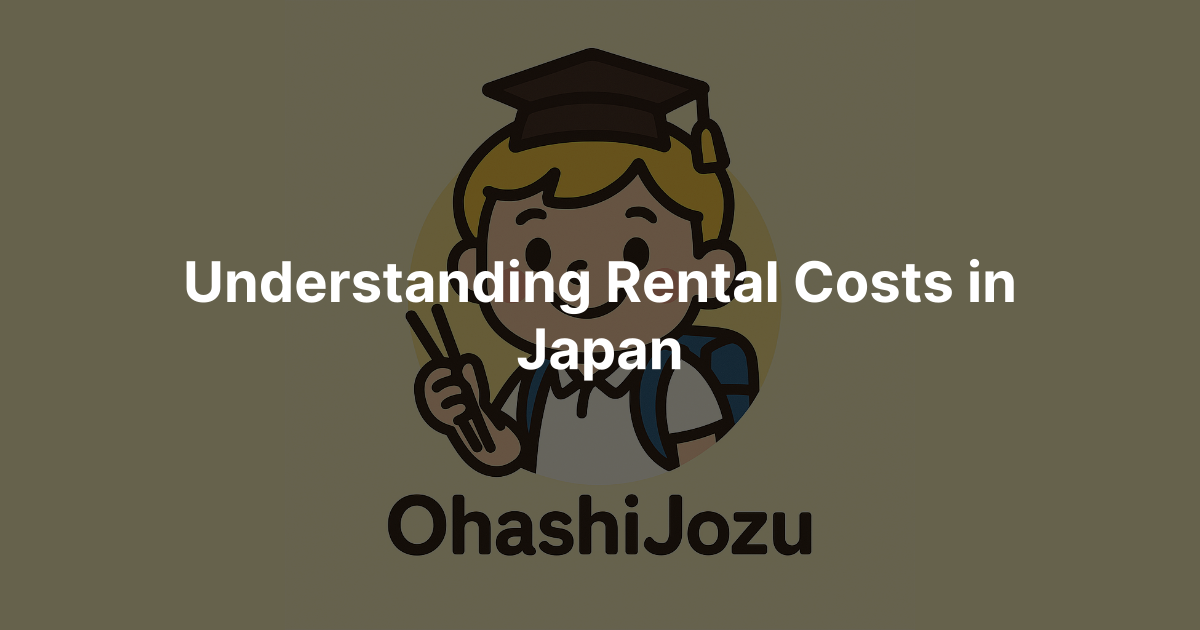 Understanding Rental Costs in Japan | OhashiJozu
